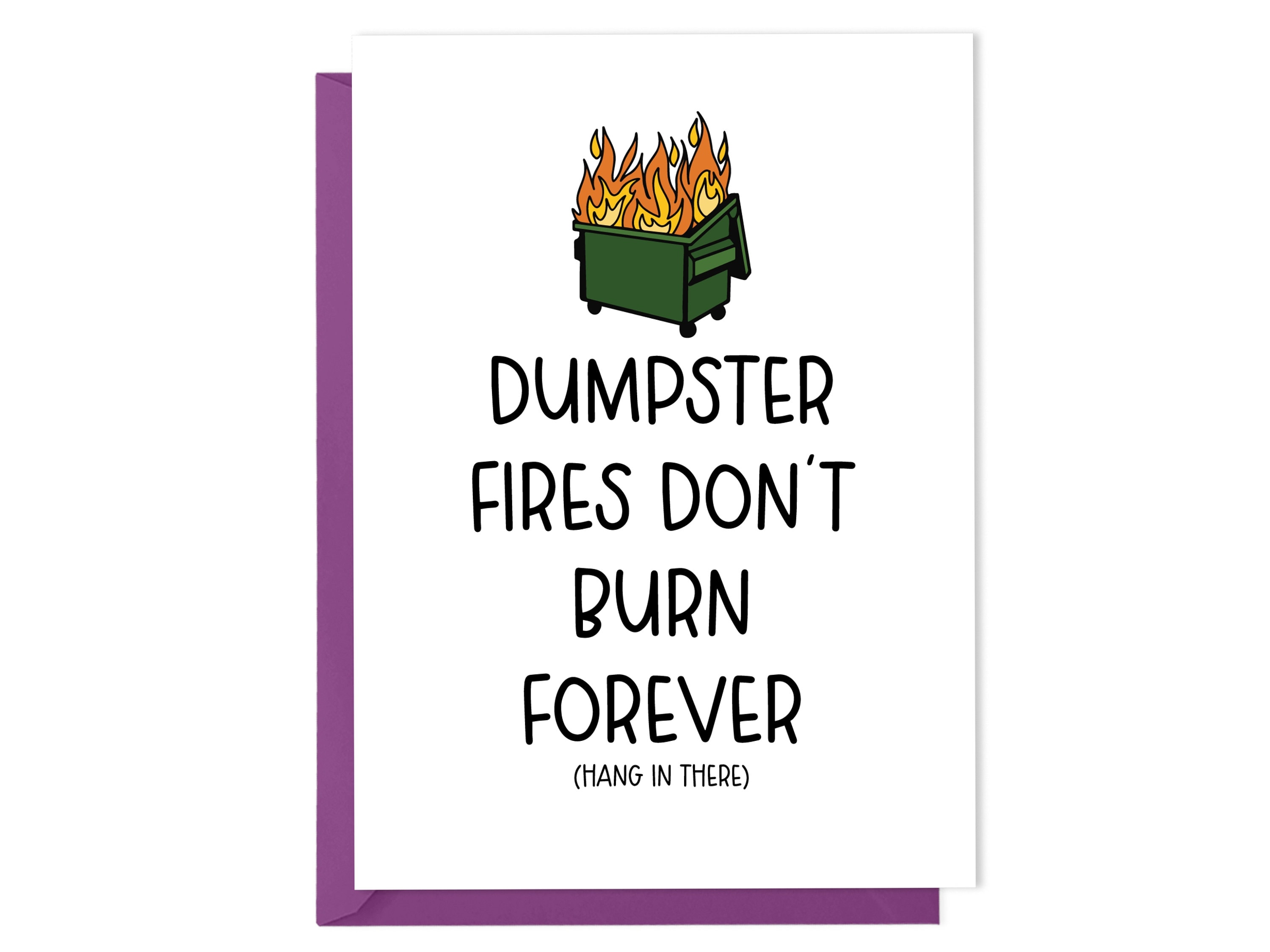 Funny Moral Support Card Dumpster Fires Don't Burn - Etsy