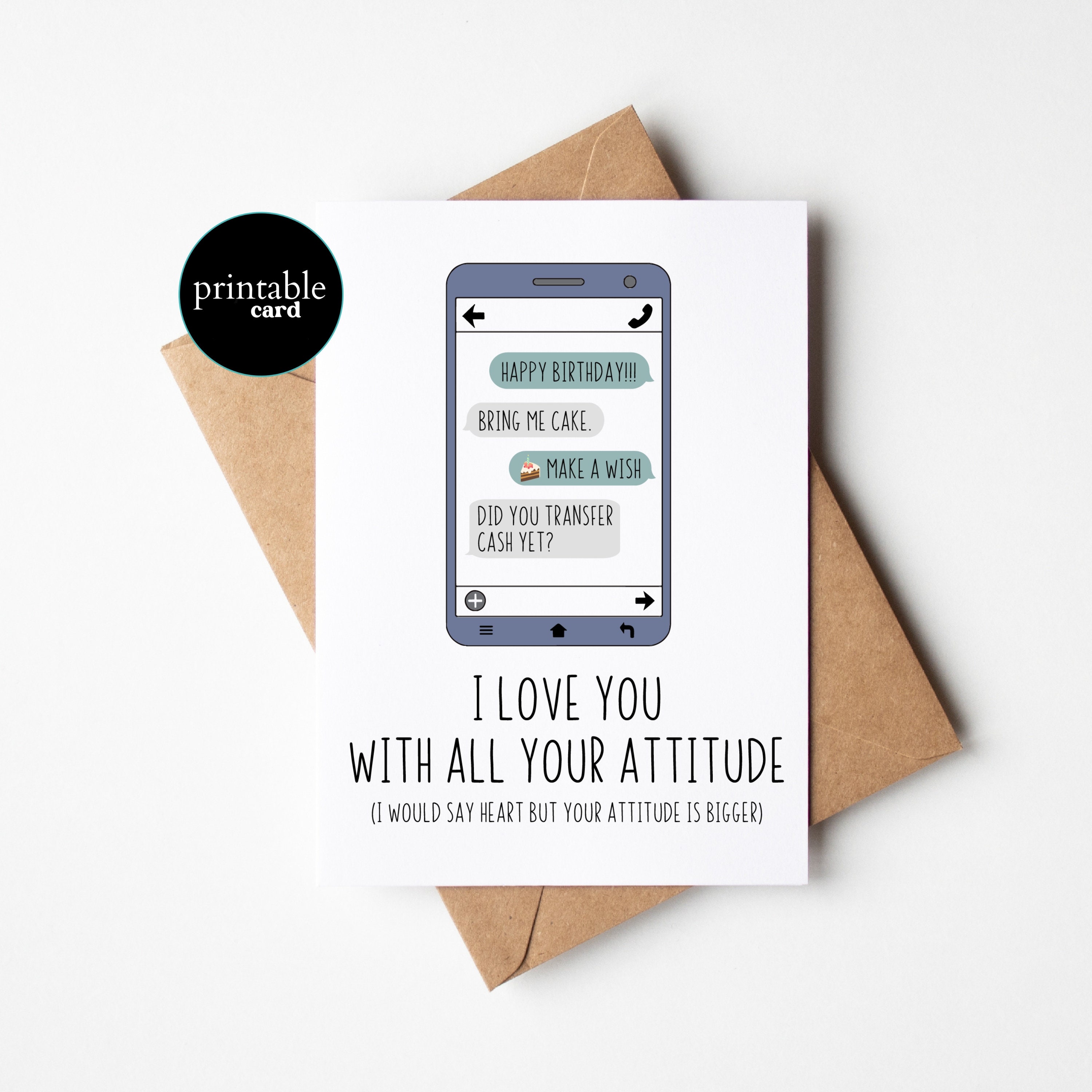 PRINTABLE Funny Teen Birthday Card - I Love You With All Your Attitude ...