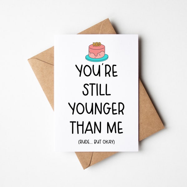 Rude Youre Younger Than Me Card - Etsy