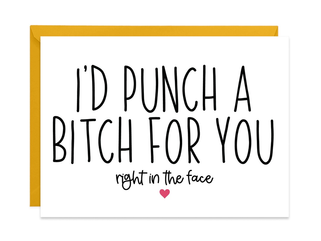 Funny Best Friend Card I'd Punch a Bitch Foryou. Right in the Face ...