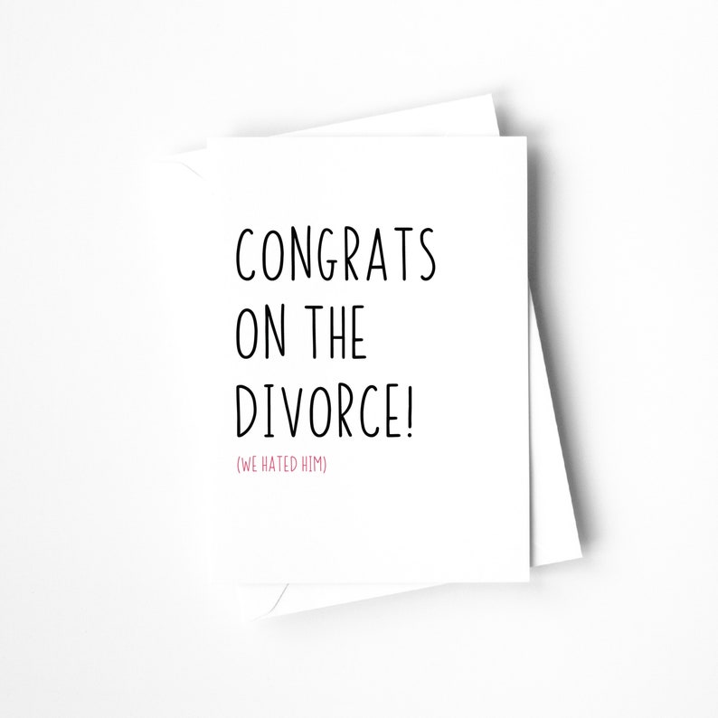 PRINTABLE Funny Divorce Card Congrats on the Divorce we Hated Him Break ...