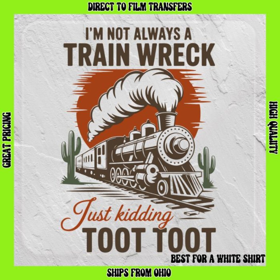 I'm Not Always a Train Wreck...just Kidding Toot Toot Direct to Film ...
