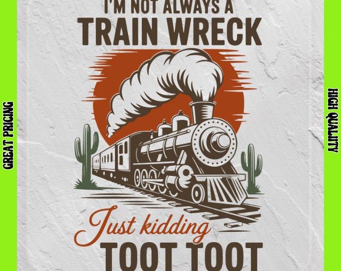 I'm Not Always a Train Wreck...just Kidding Toot Toot Direct to Film ...