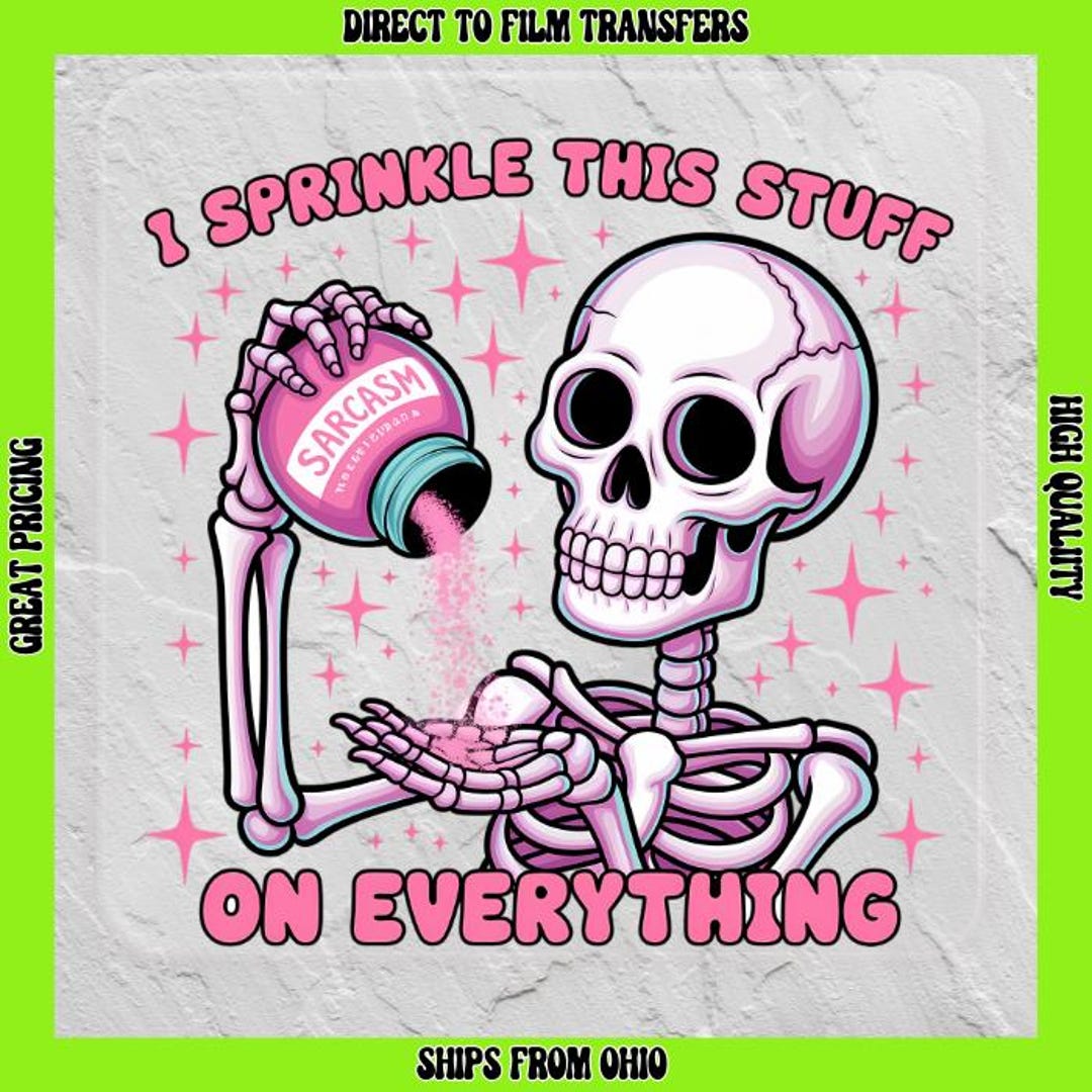 I Sprinkle This Stuff Skeleton Direct to Film Transfers/iron on ...
