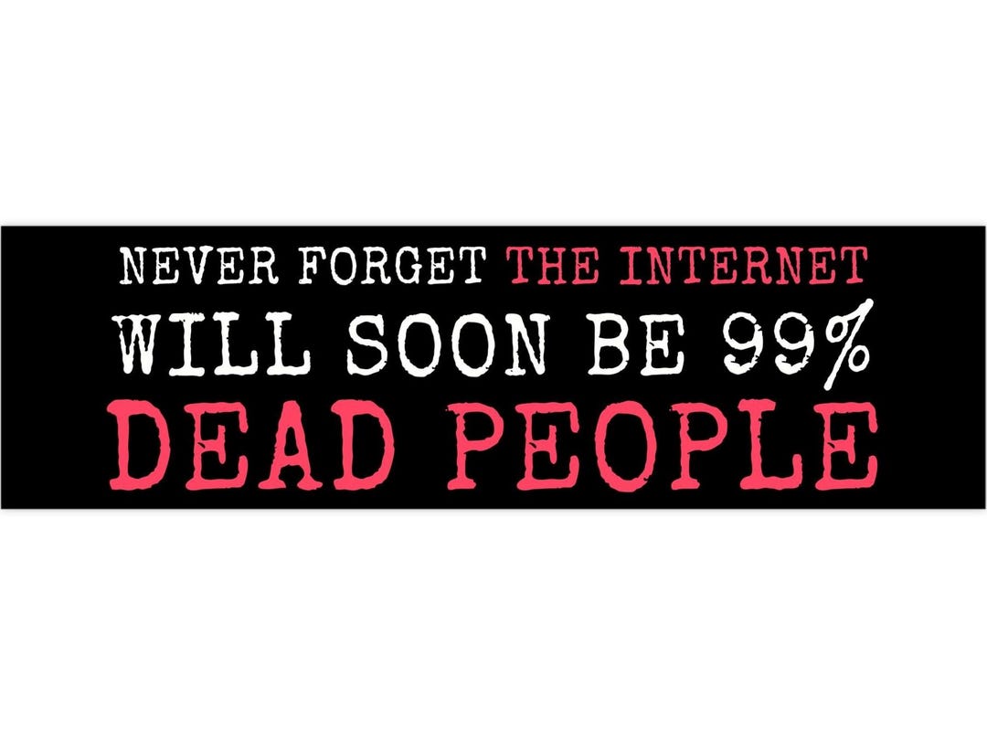 Never Forget the Internet Car Sticker, Funny Fact Morbid Joke Dead ...