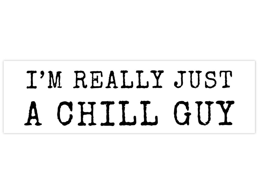 Im Really Just A Chill Guy Bumper Sticker, Quirky Chill Guy Meme Car ...