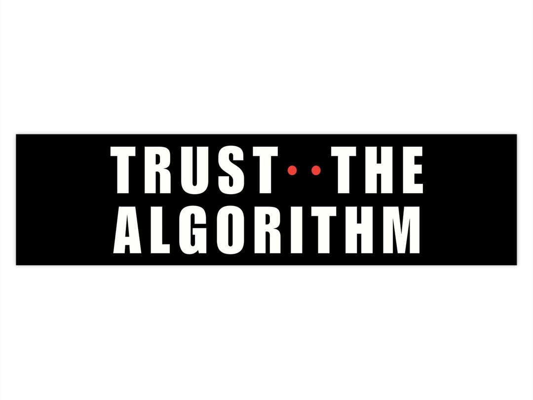 Trust the Algorithm Bumper Sticker, Ironic Evil Robot Car Sticker ...