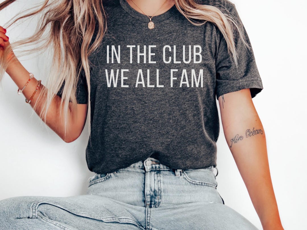 In the Club We All Fam T-shirt, Trendy Internet Meme T Shirt for Women ...