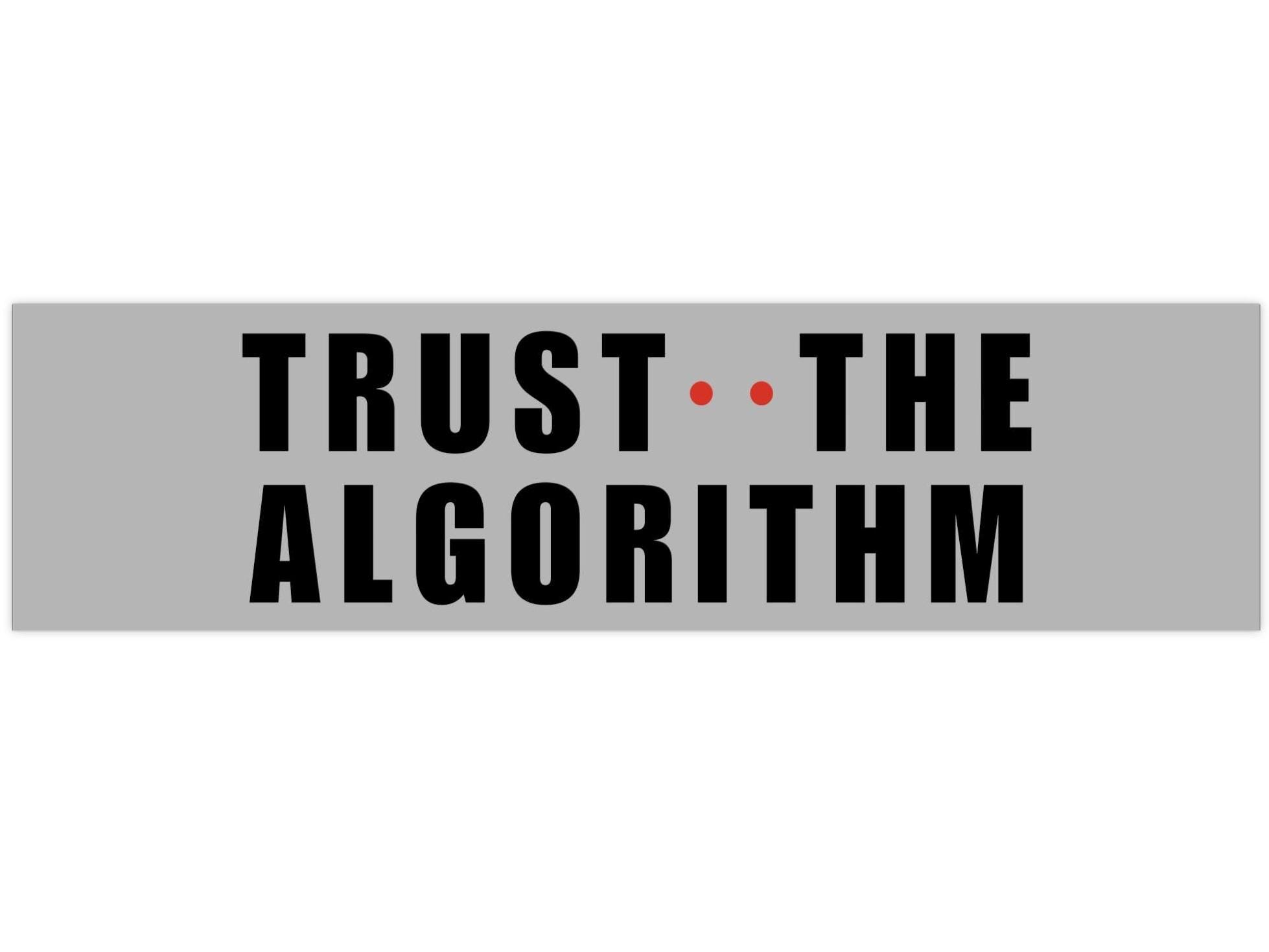 Trust the Algorithm Bumper Sticker, Sarcastic Robot Cyber Car Sticker ...