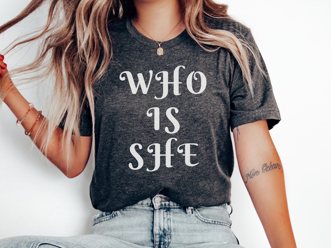 Who is She T-shirt, Cute Quirky T Shirt for Women, Fun Best Friend Tee ...