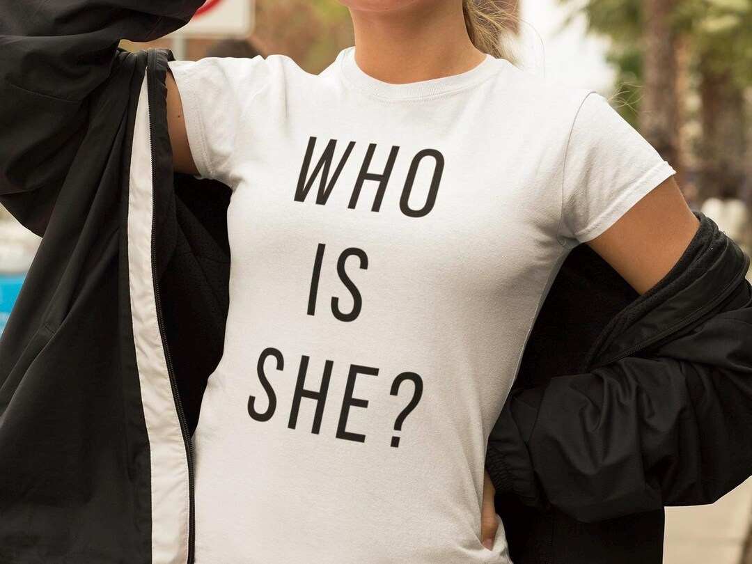 Who is She T-shirt, Cute Quirky T Shirt for Women, Best Friend Tee ...