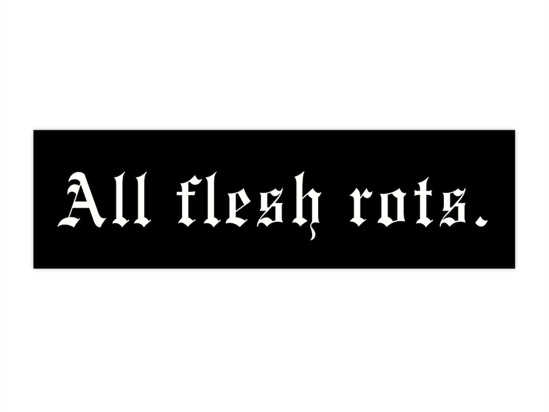 All Flesh Rots Bumper Sticker, Dark Horror Car Sticker, Occult Witchy ...