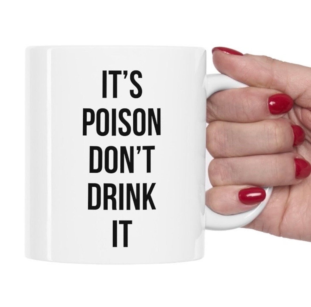 Its Poison Dont Drink It Mug, Selfish Kid Poisonous Cup, Funny Joke ...