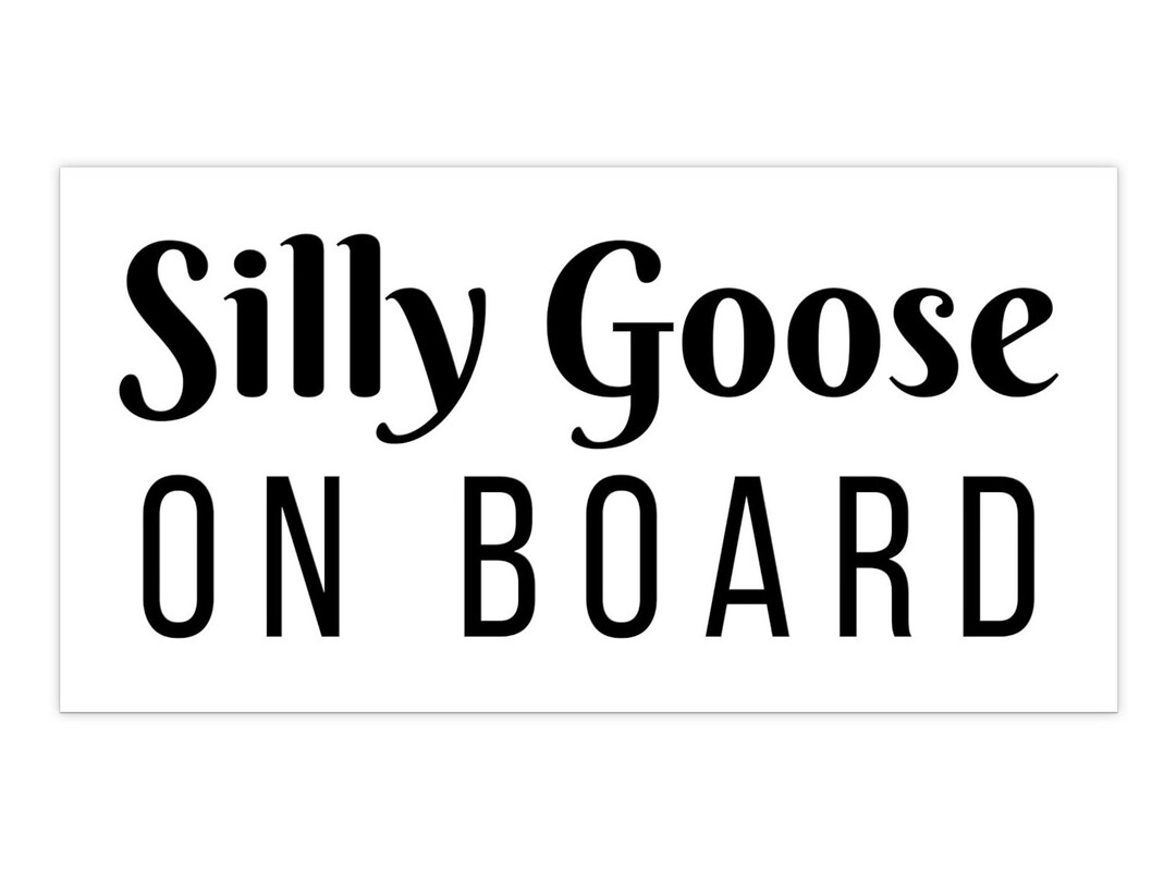 Silly Goose on Board Bumper Sticker, Funny Whimsical Silly Goose Car ...