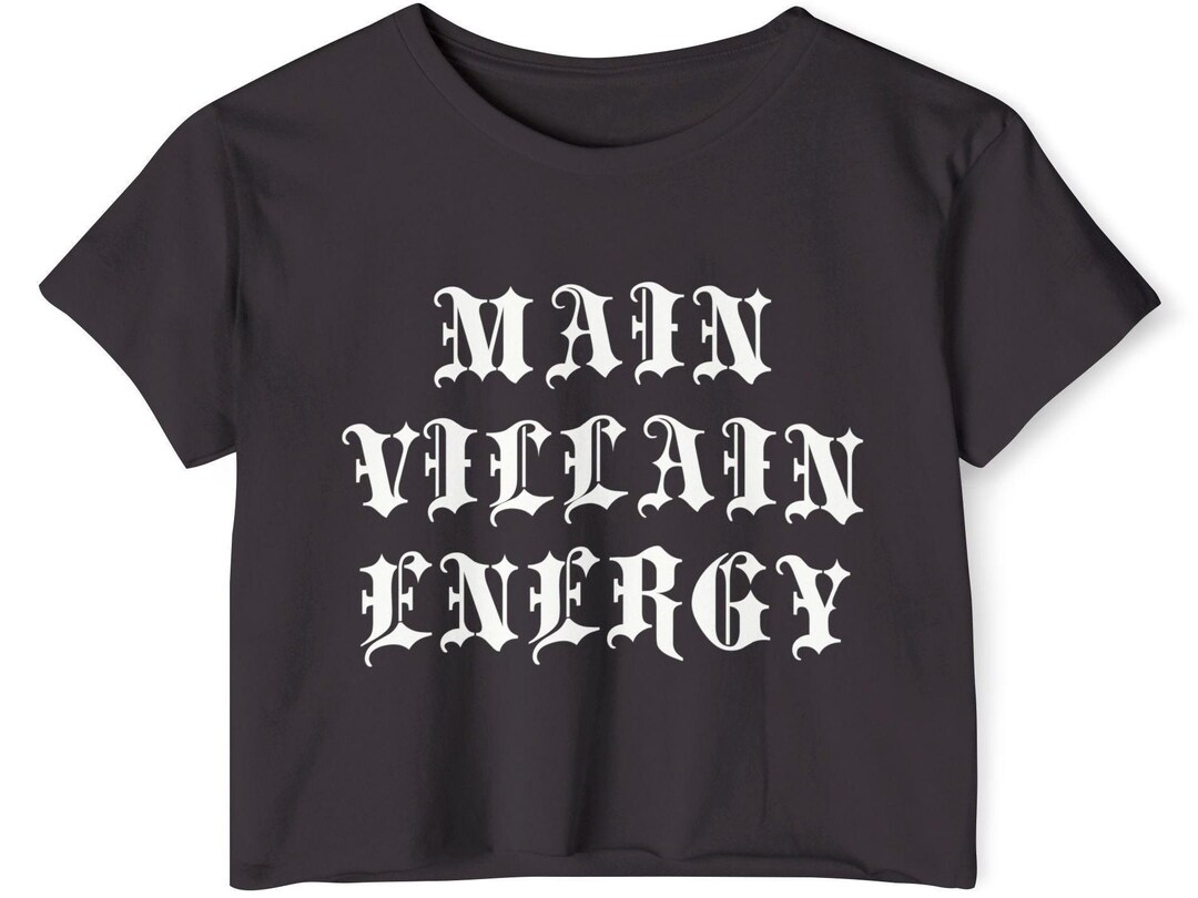 Main Villain Energy Crop Top T-shirt, Goth Main Character Energy ...