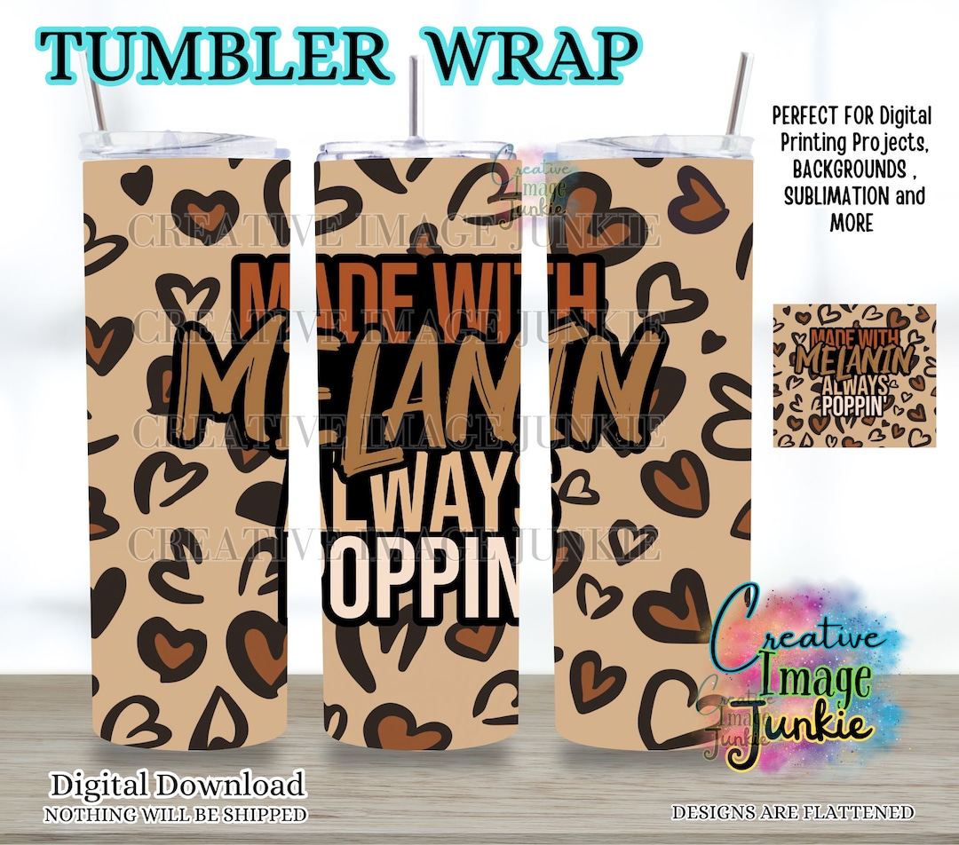 Made With Melanin Always Poppin, Digital Download, 20oz Sublimation ...