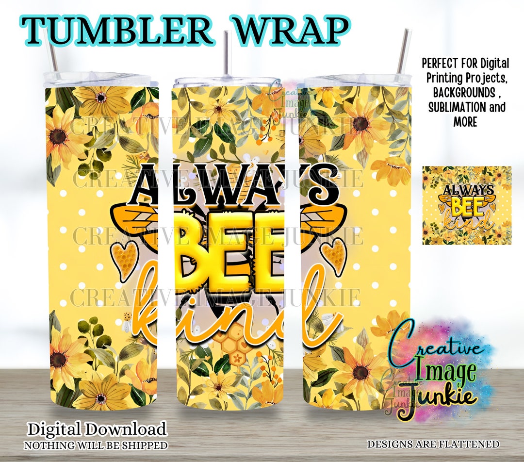 Bee Kind Tumbler Wrap, Digital Download, 20oz Sublimation Tumbler Wrap ...