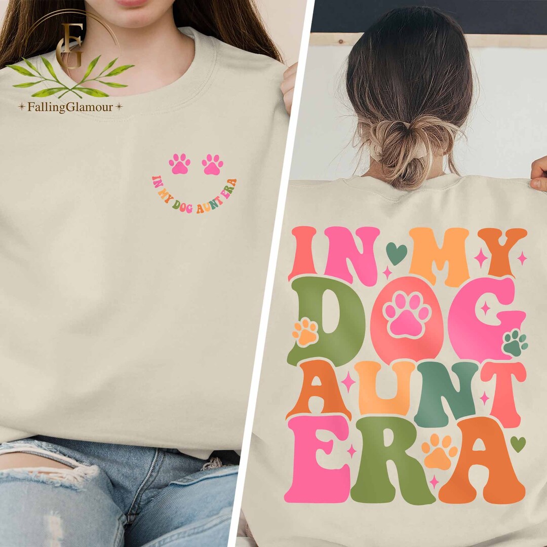 Dog Aunt Sweatshirt, in My Dog Aunt Era Shirt, Dog Lover Aunt Shirt ...