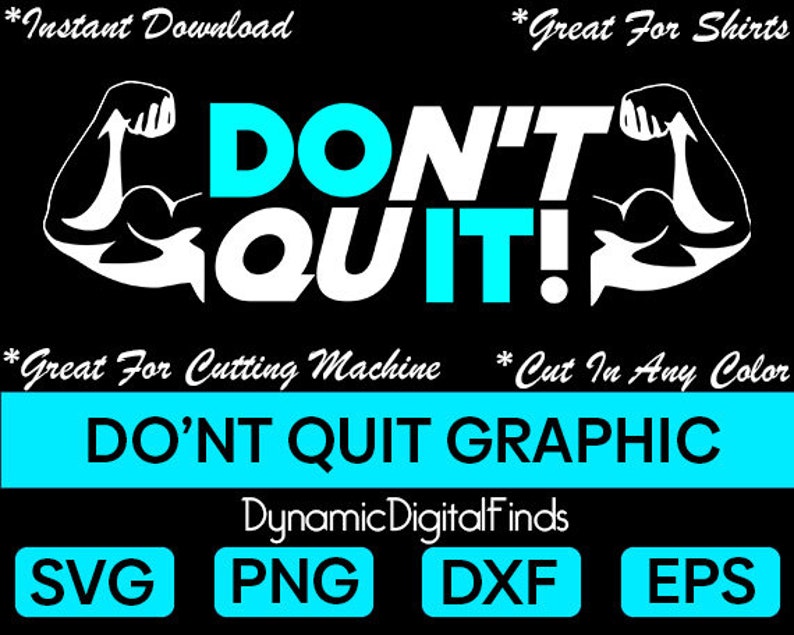 Don't Quit Graphic | Digital Files Svg, Png, Dxf, Eps | Instant ...