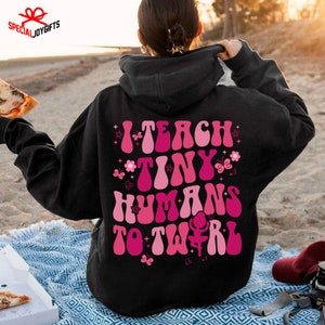 Dance Teacher Sweatshirt, I Teach Tiny Humans to Twirl Shirt, Ballet ...