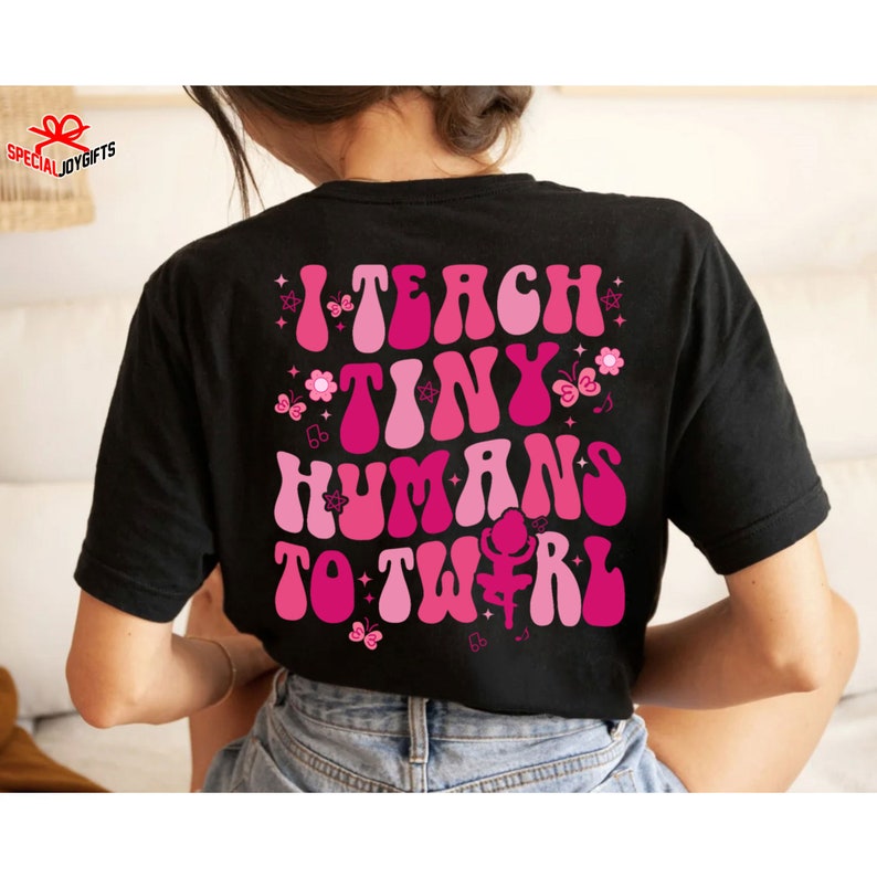 Dance Teacher Sweatshirt, I Teach Tiny Humans to Twirl Shirt, Ballet ...