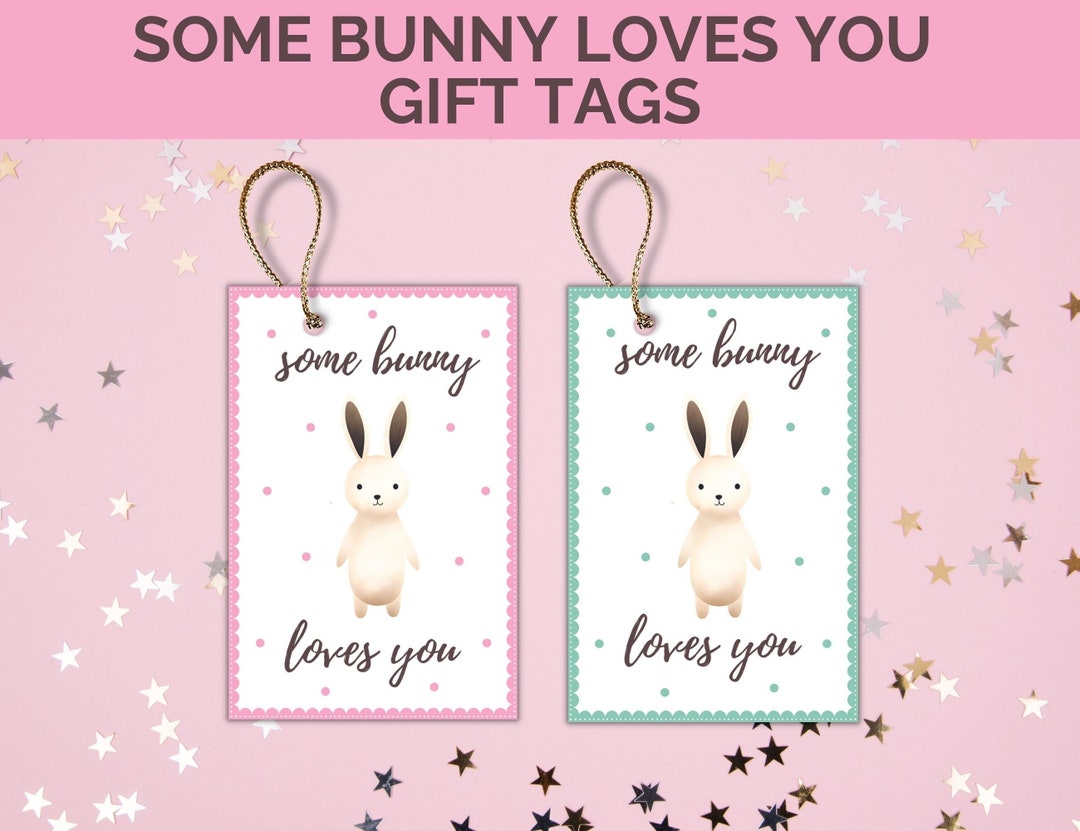 Printable Some Bunny Loves You Gift Tag | Bunny Gift Tag | Bunny Treat ...
