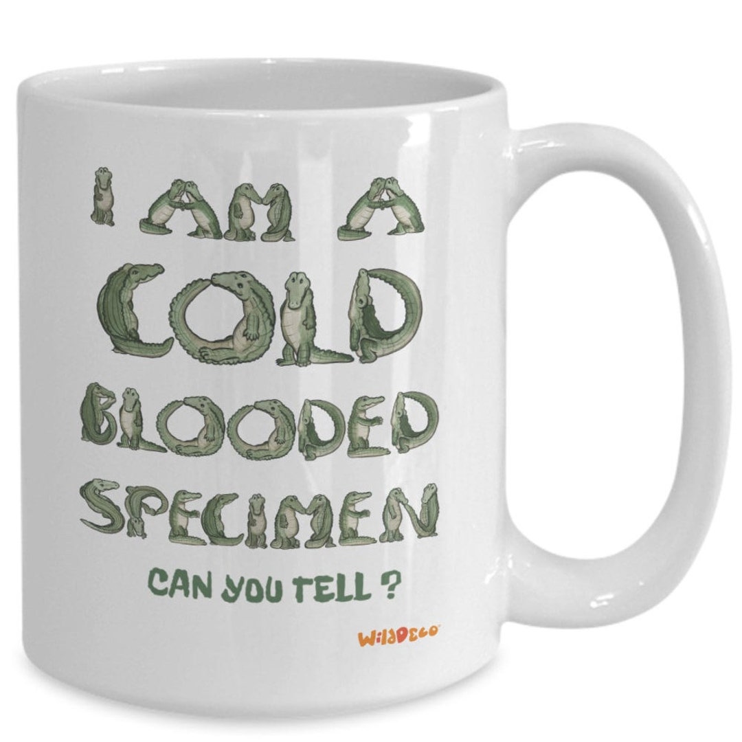 COLD-BLOODED Specimen Fun Crocodile Lover Gift Coffee Mug , Handmade ...