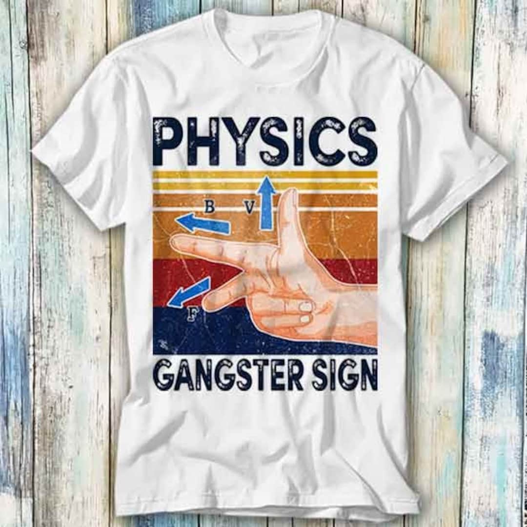 Physics Gangster Sign Hand Vector Parody Science T Shirt Meme Gift ...