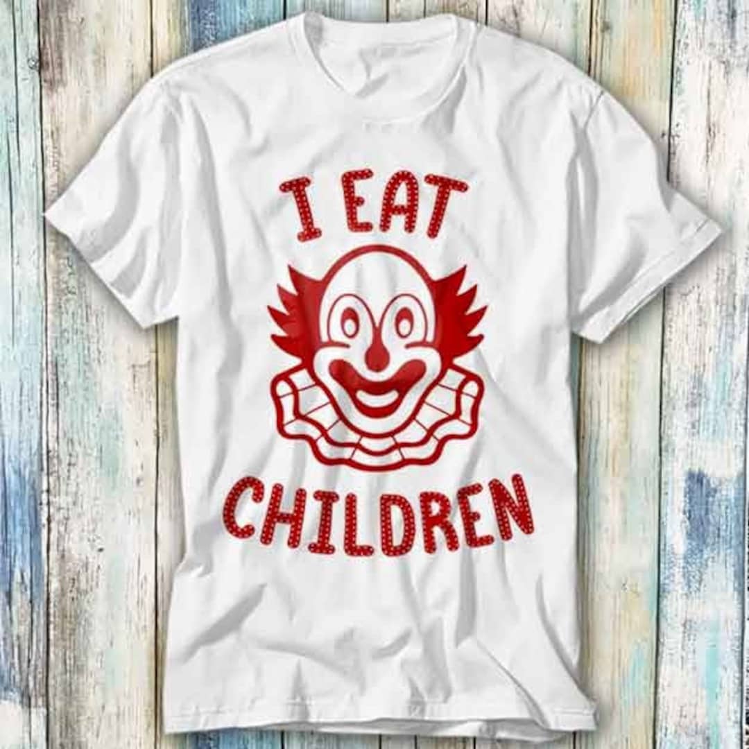 I Eat Children Evil Clown Creepy IT Scary Horror T Shirt Meme Gift ...