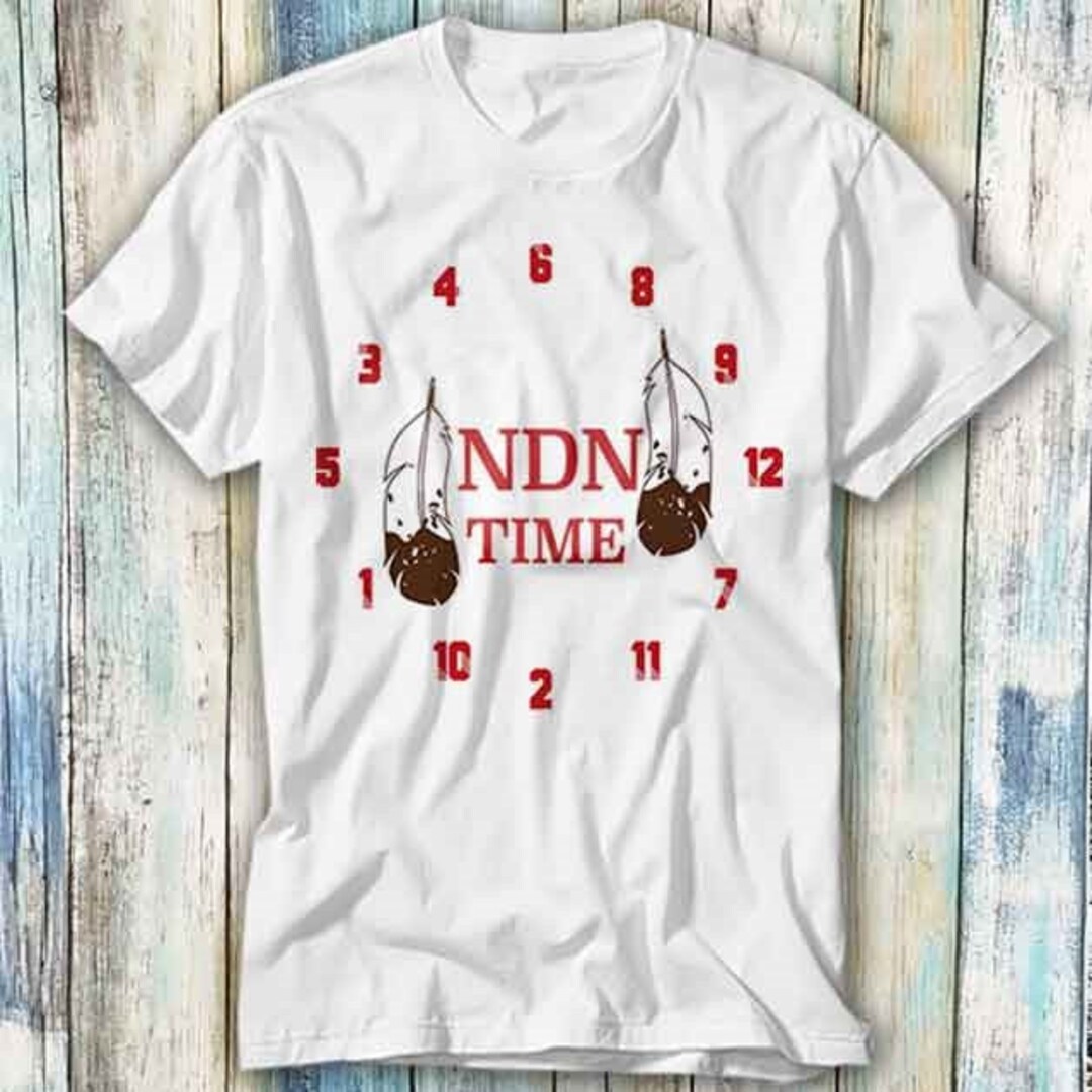 Native American Indian Sense of Humor NDN Time Funny T Shirt Meme Gift ...