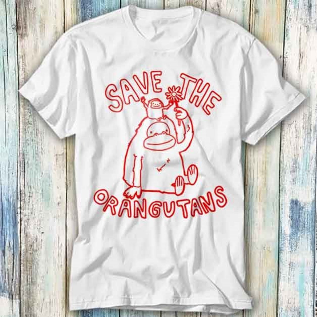 Save the Orangutan Homage Monkey Jungle T Shirt Meme Gift Funny Top Tee ...