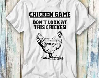 Dont Look at the Chicken Game Over Online Gaming Trending T Shirt Meme ...