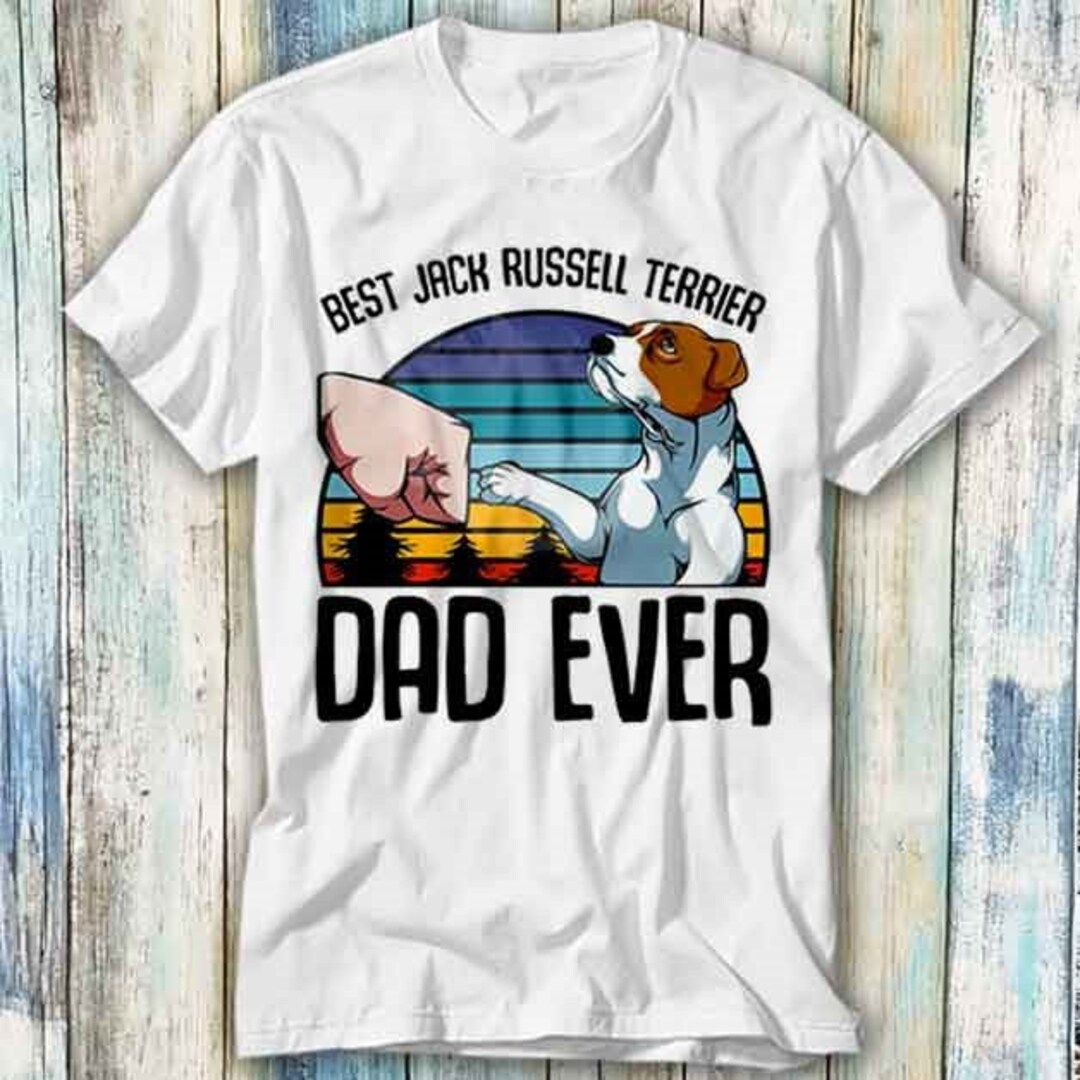Best Jack Russell Terrier Dad Ever T Shirt Meme Gift Funny Top Tee ...