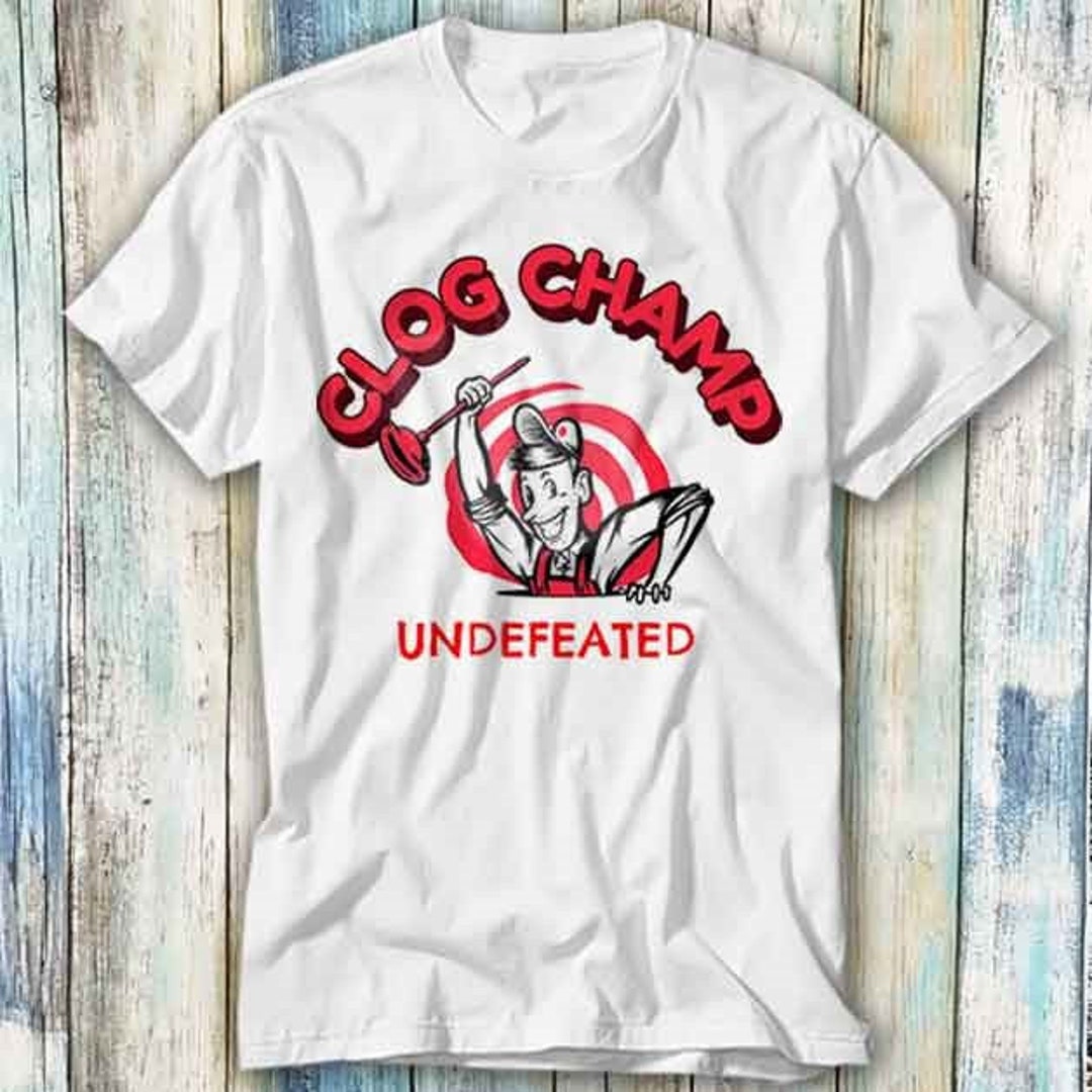 Clog Champ Undefeated Super Dad Hero Home T Shirt Meme Gift Funny Top ...