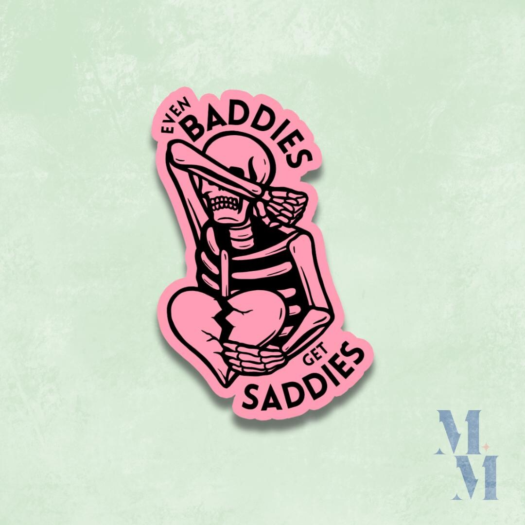 Even Baddies Get Saddies Skeleton Vinyl Sticker | Waterproof Sticker - Etsy