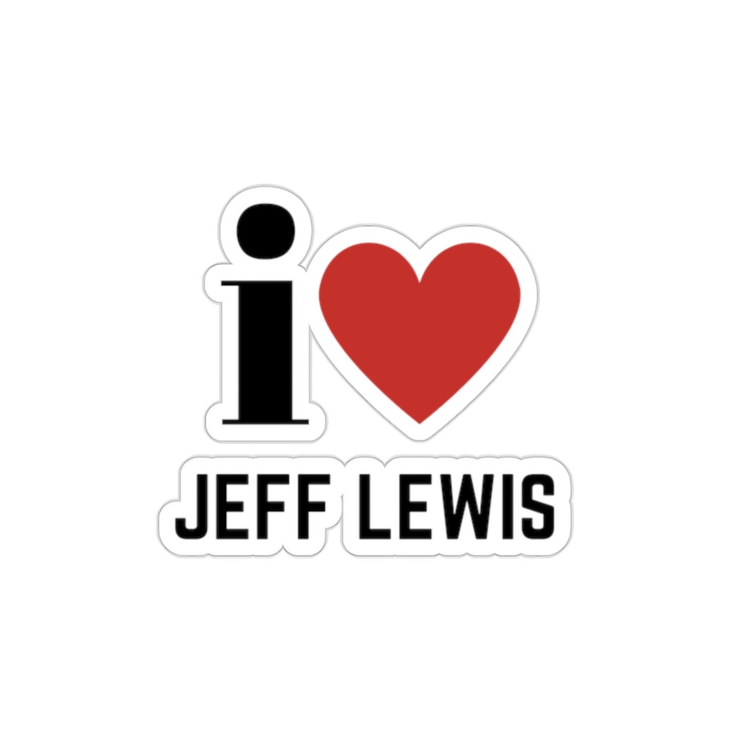 I Love Jeff Lewis Die-cut Sticker 2"x2" #jefflewismerch #jefflewislive ...