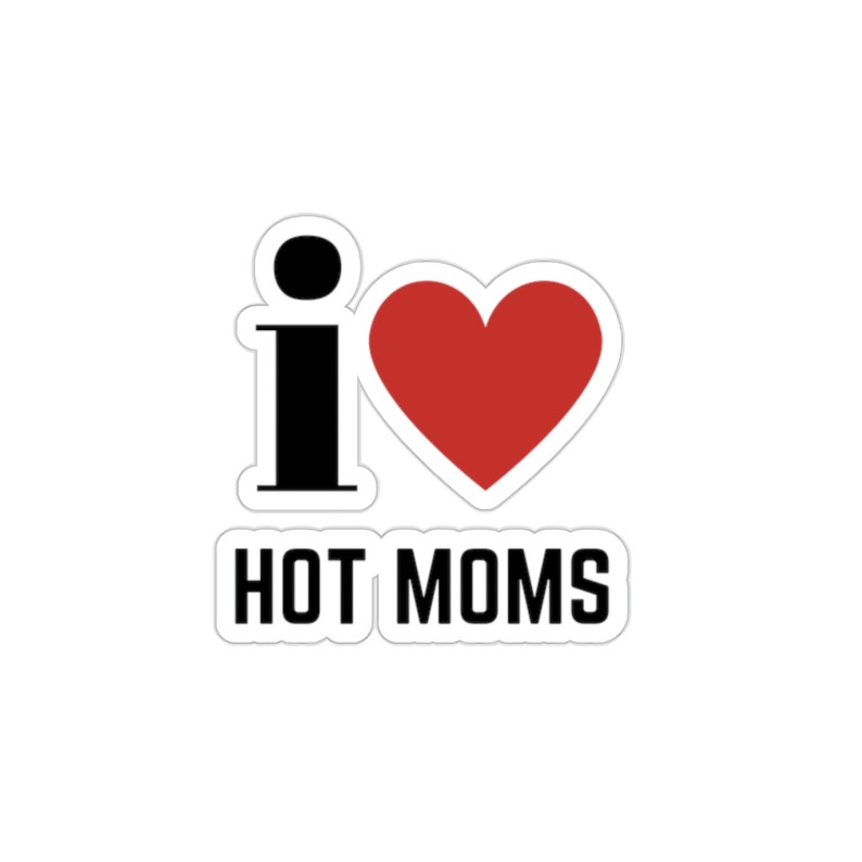 I Love Hot Moms Die-cut Sticker - Etsy