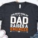 Dad Raises A Engineer T-shirt, Git for Engineer, Proud Dad Shirts, Best ...
