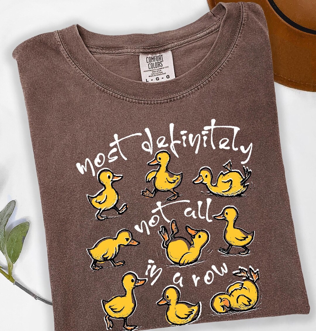 Most Definitely Not All in A Row Comfort Colors Shirt, Funny Duck Tee ...