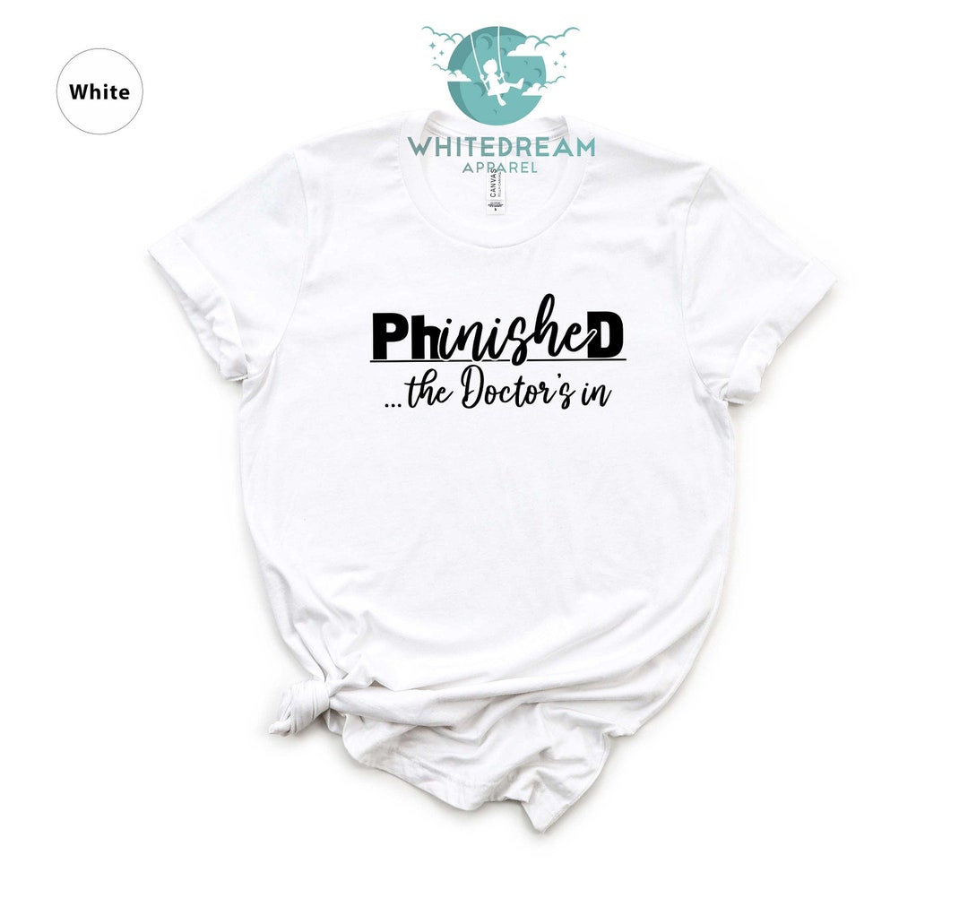 The Doctor's in T-shirt, Phinished Shirt, Gift for New Doctor, Medical ...