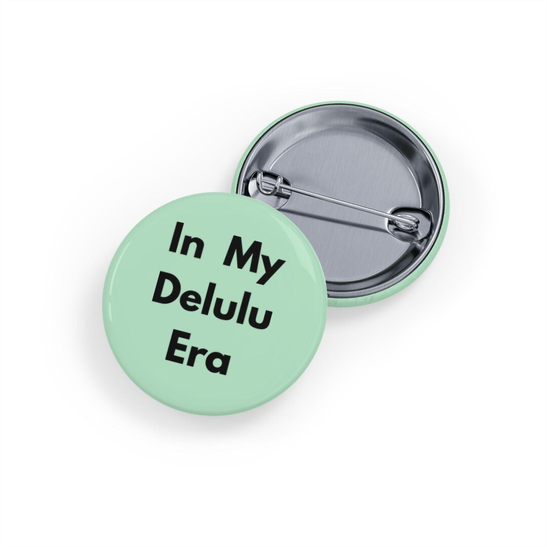 In My Delulu Era (pin 4 Sizes) Funny Delusional Aesthetic Button ...
