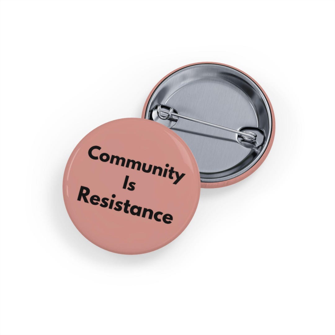Community is Resistance (pin/button) Resistance, Unity, Solidarity ...