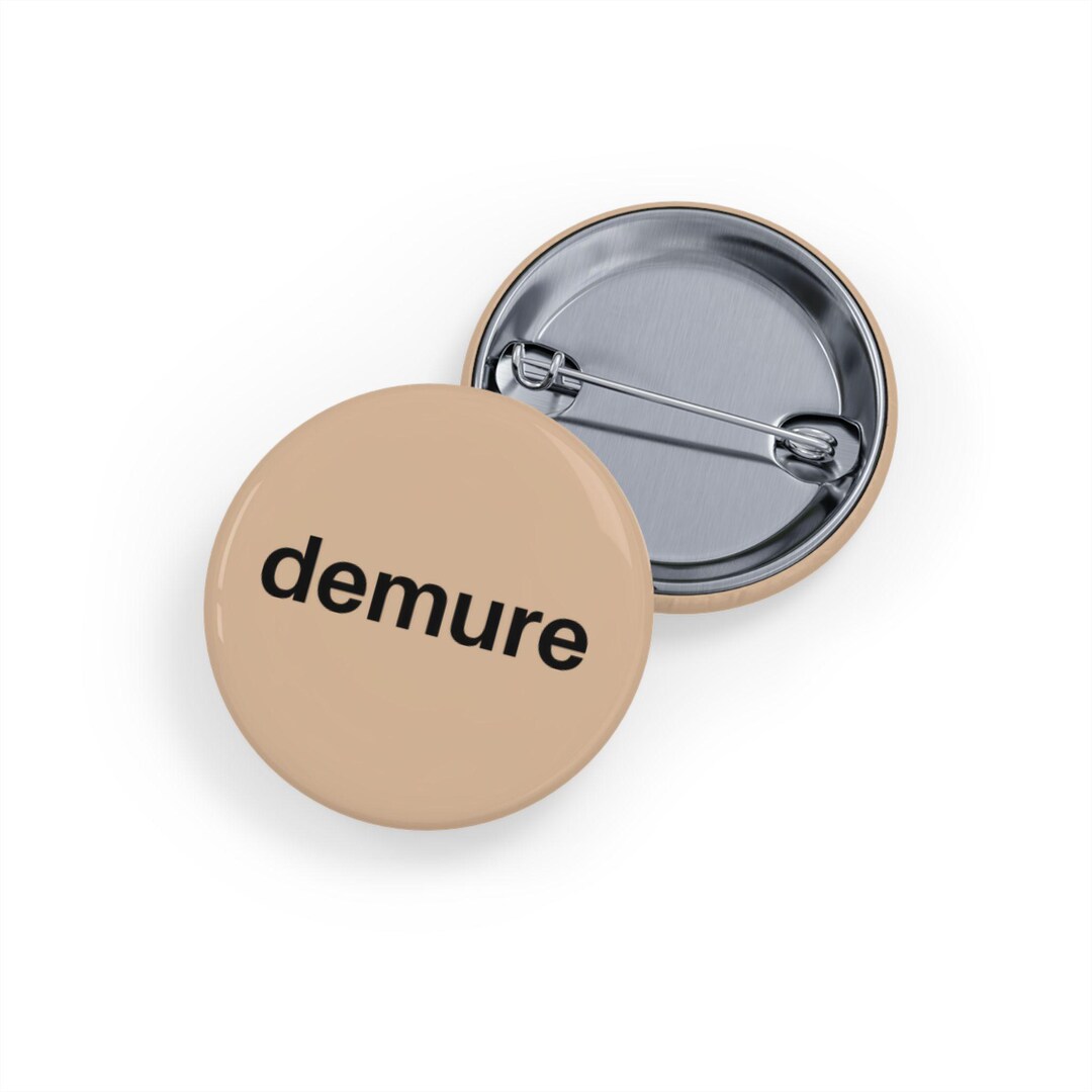 Demure (round Pin/button/badge) Lowkey Humor, Mindful Meme, Quiet ...