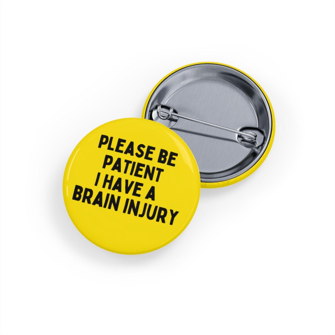 Please Be Patient I Have a Brain Injury (pin/button, 4 Sizes) Tbi ...
