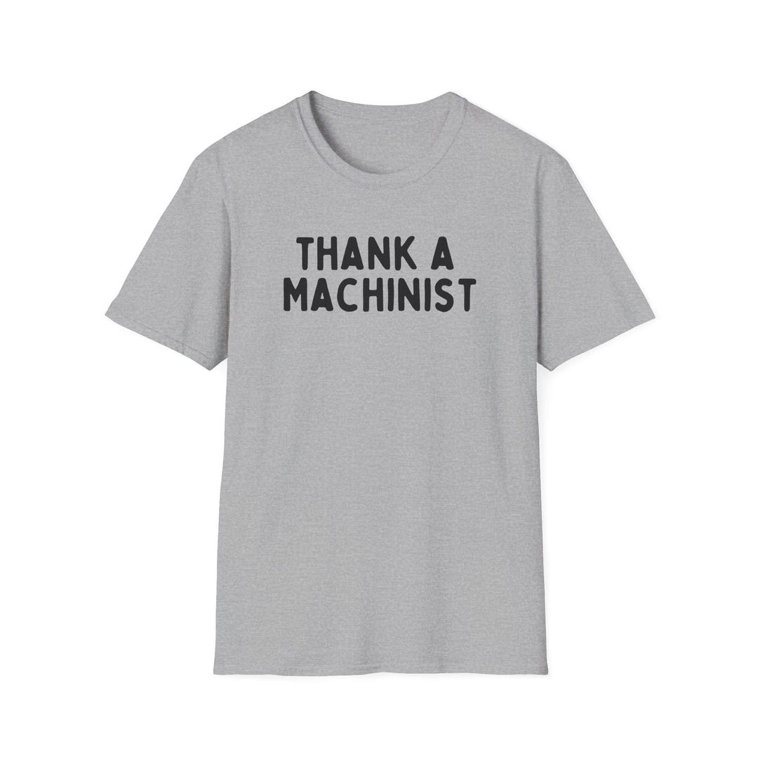Thank A Machinist (unisex Softstyle T-shirt) Black Font, CNC Machining ...