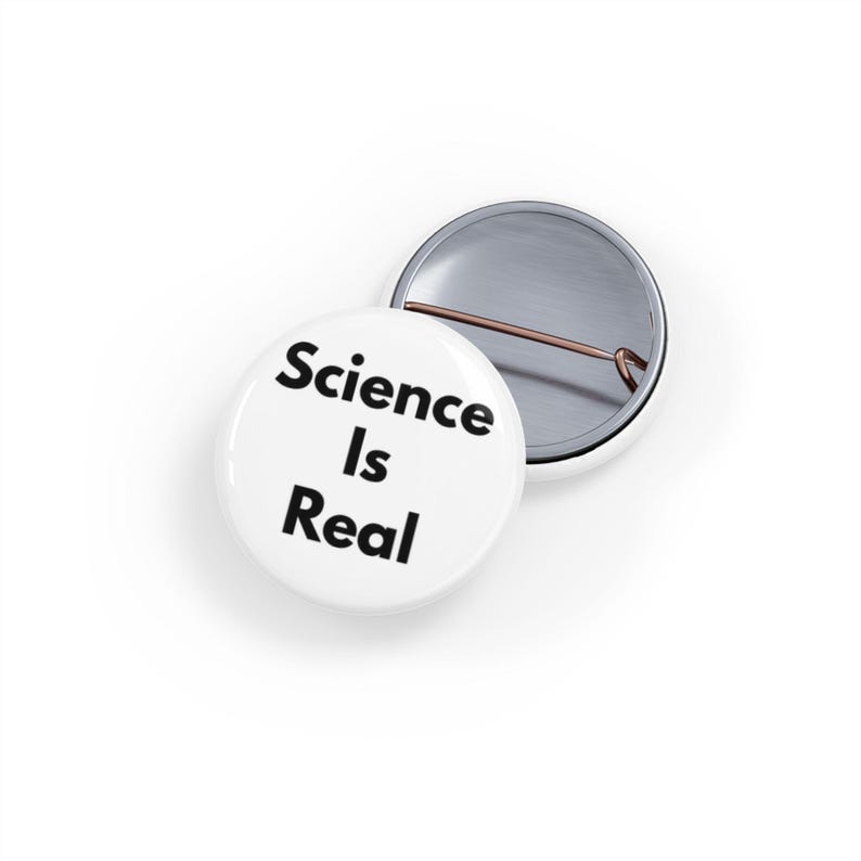 Science is Real (pin, 4 Sizes) Pro-science Button for Educators ...