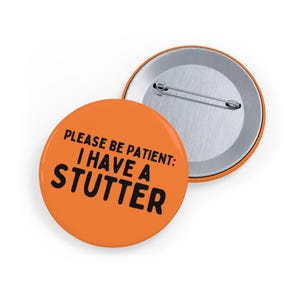 Please Be Patient, I Have a Stutter (round Pin/button/badge) Stuttering ...