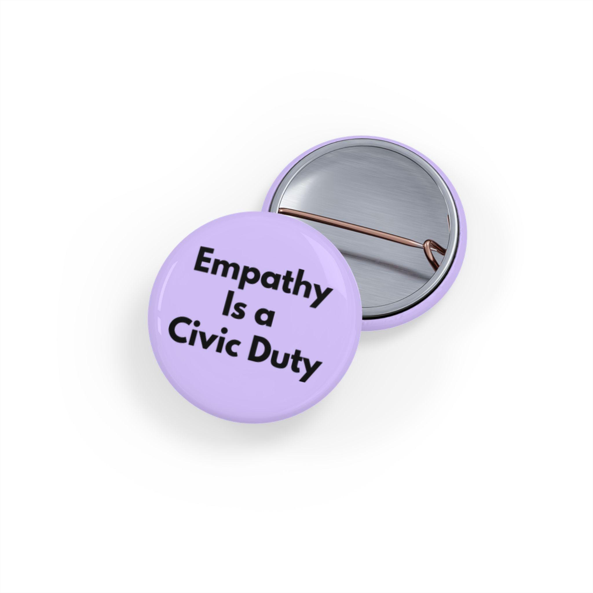 Empathy is a Civic Duty (pin/button, 4 Sizes) Civic Responsibility ...