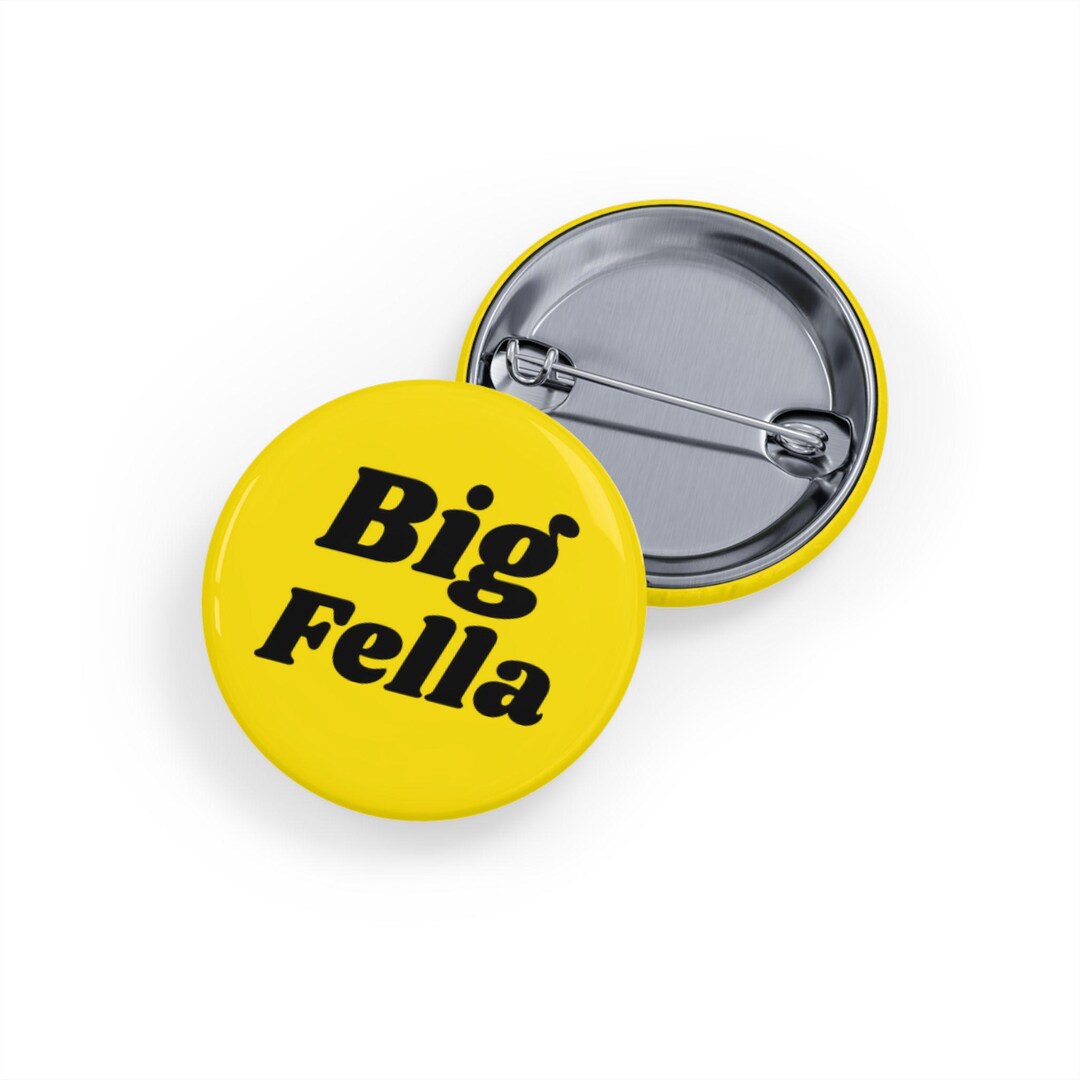 Big Fella (pin/button) Funny Big Guy Gift, Plus-size Mens Pride, Chubby ...