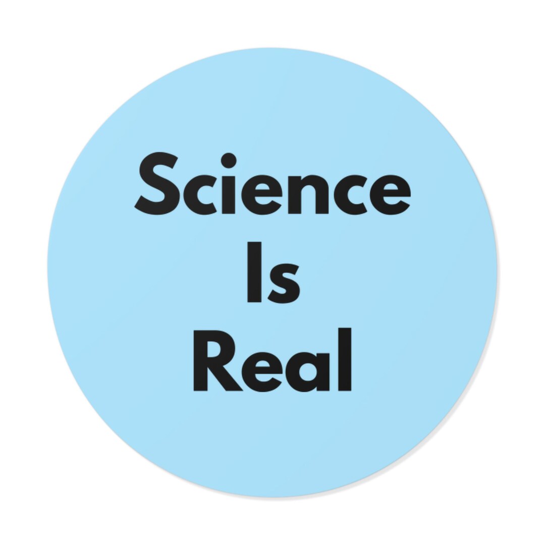 Science is Real - Bold Minimalist Round Vinyl Decal, STEM Pride ...
